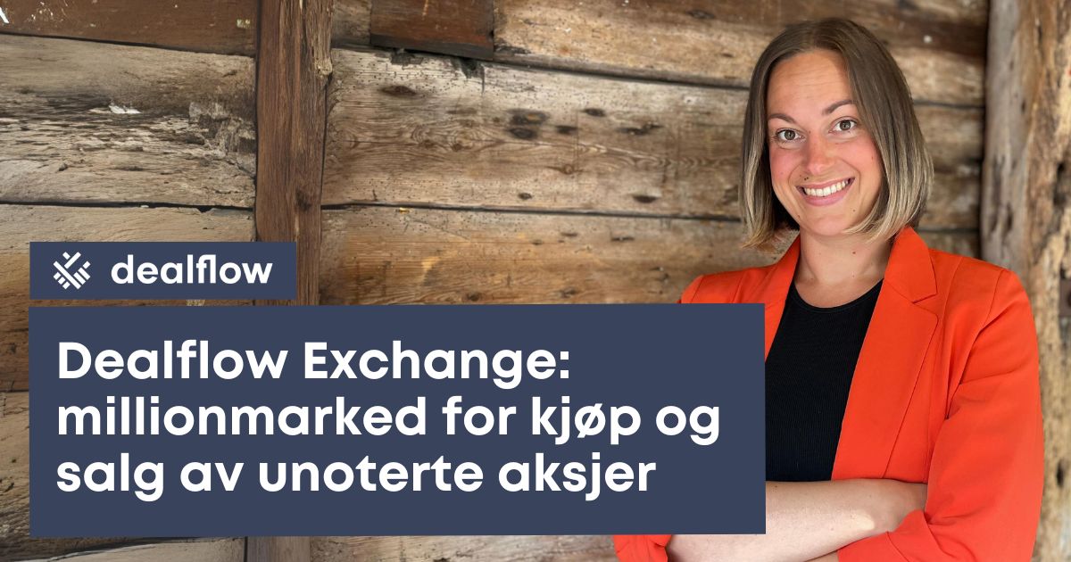 Dealflow Exchange: millionmarked for kjøp og salg av unoterte aksjer ...